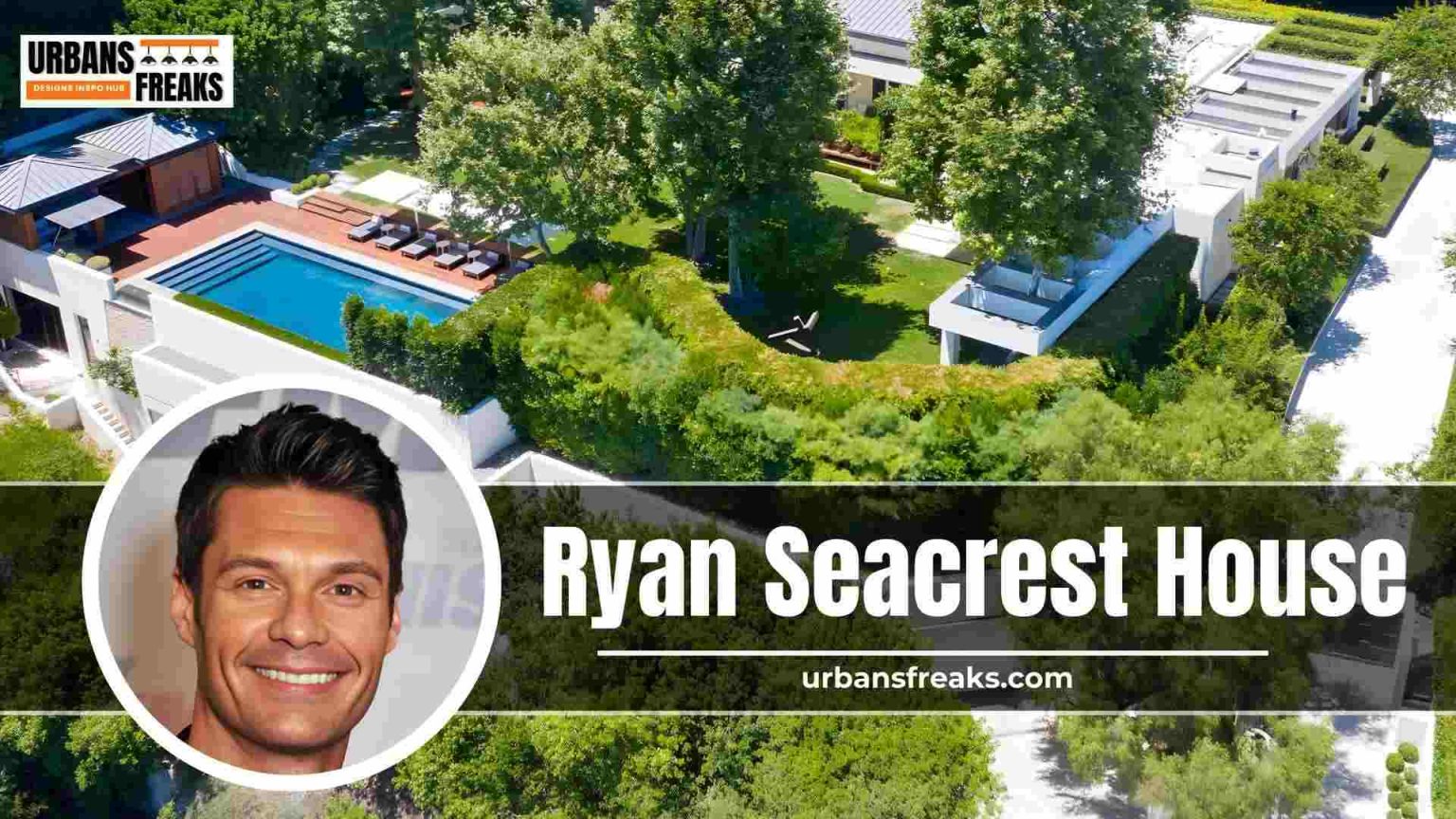 Ryan Seacrest House: Bel Air LA $36 million Mansion 2026
